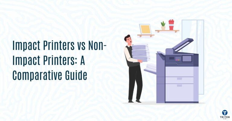 Impact Printers vs Non-Impact Printers: A Comparative Guide