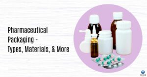 Pharmaceutical Packaging - Types, Materials, & More