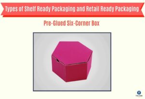 Shelf-Ready Packaging and Retail-Ready Packaging - Explained