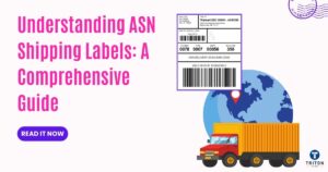 Understanding ASN Shipping Labels: A Comprehensive Guide