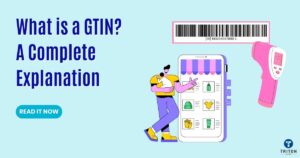 What is a GTIN? - A Complete Explanation